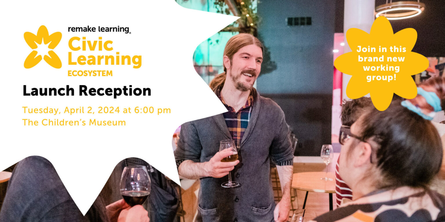 Civic Learning Ecosystem Launch – Remake Learning