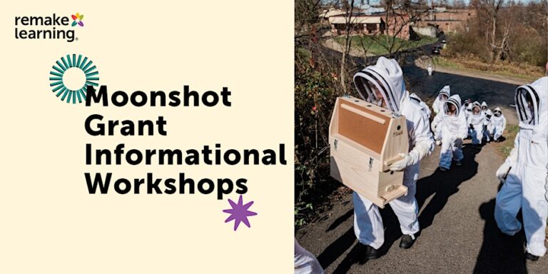 Moonshot Grant Informational Workshop – Remake Learning